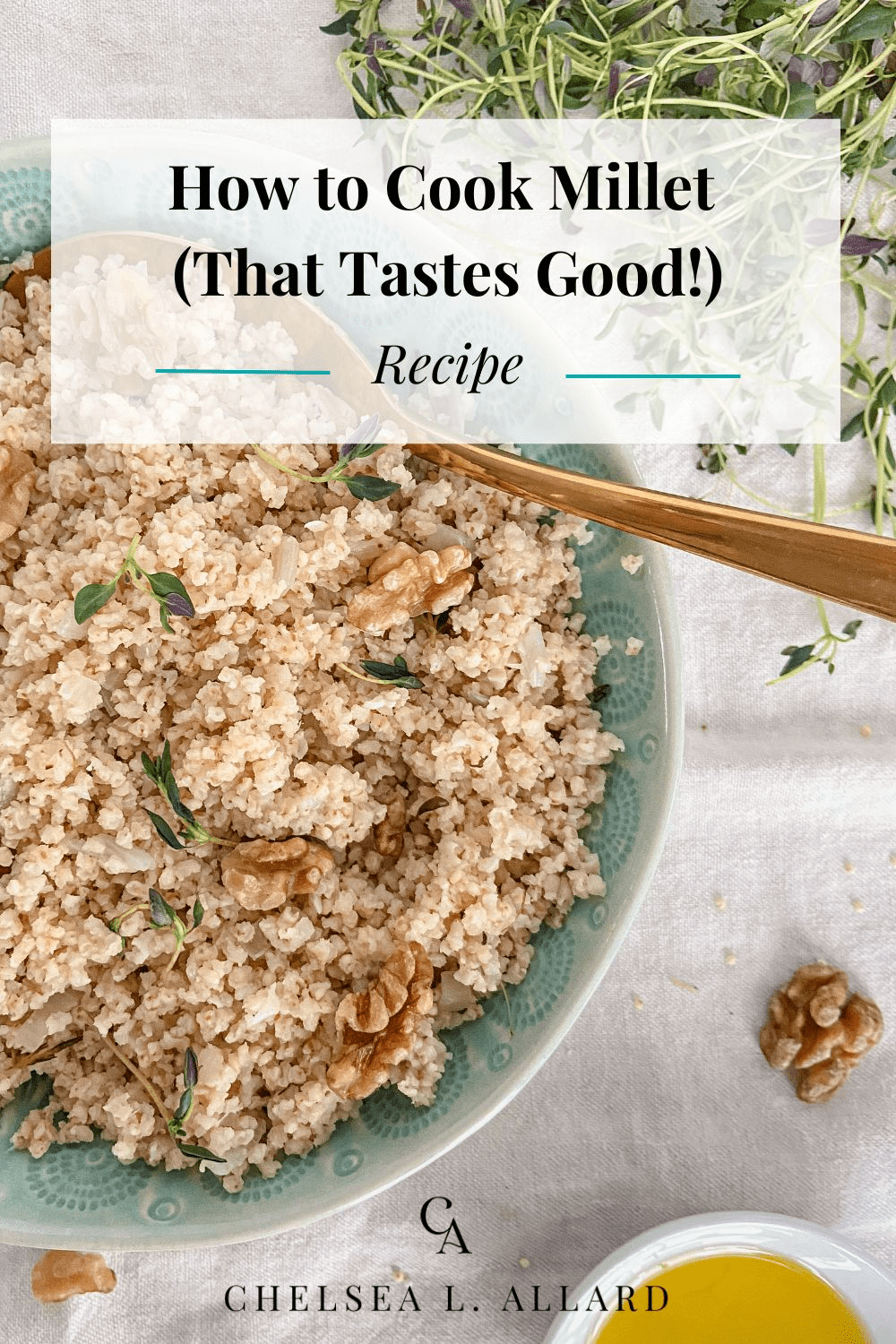 How to Cook Millet That Tastes Good - chelsealallard.com